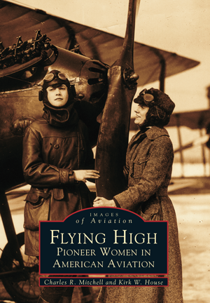 Flying High Pioneer Women in American Aviation – Military Aviation Museum